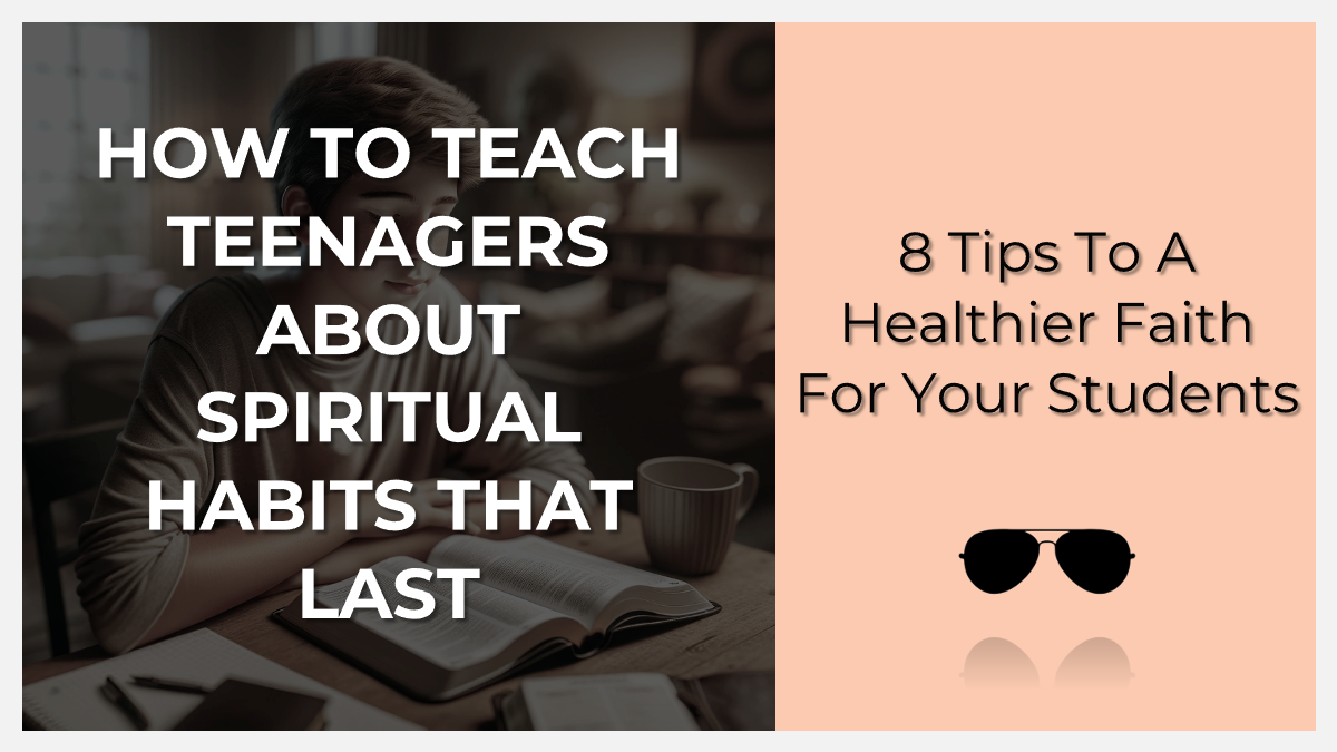 How To Teach Teenagers Spiritual Habits