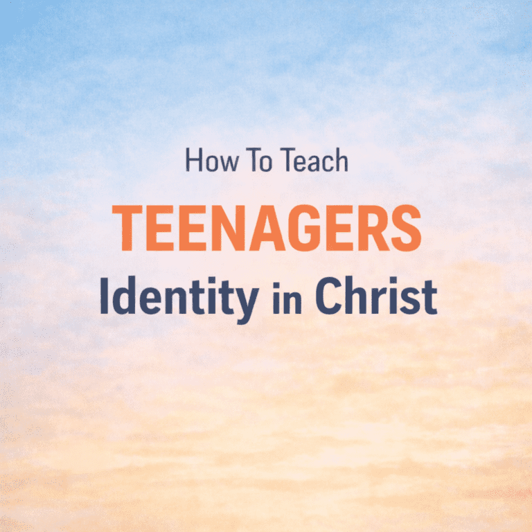 How To Teach Teenagers About Identity In Christ