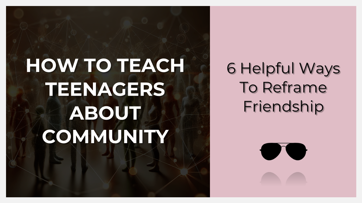 How To Teach Teenagers About Friendship