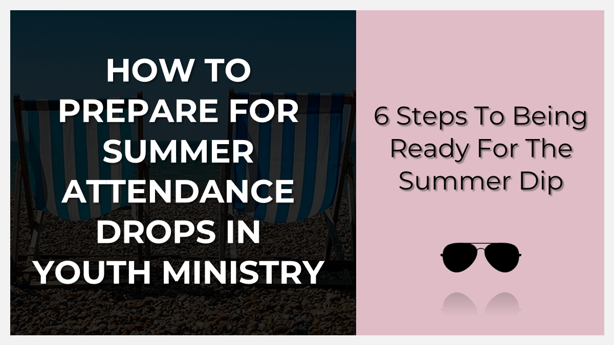 How To Prepare For Summer Attendance Drops In Youth Ministry