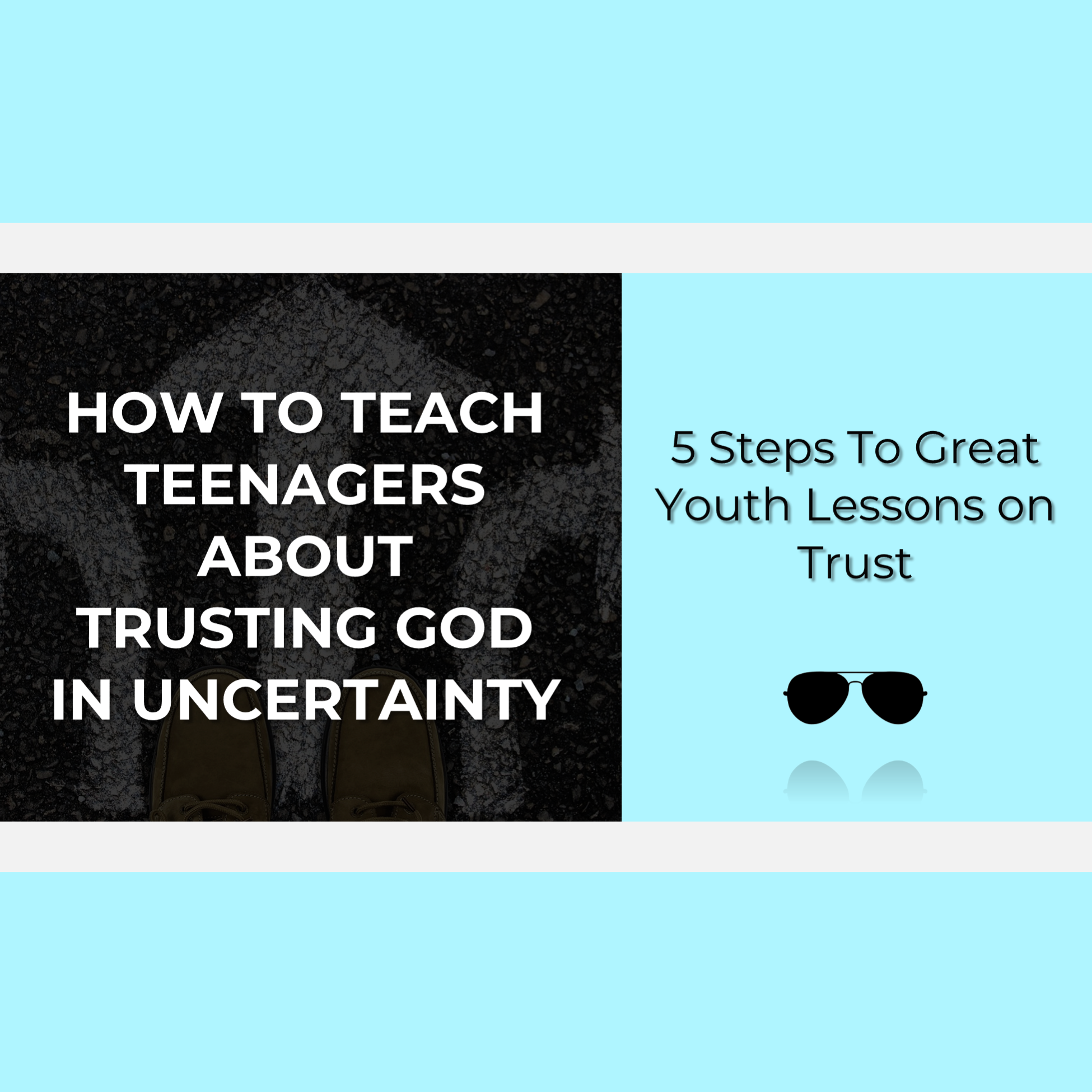 How to Teach Teenagers About Trusting God in Uncertainty